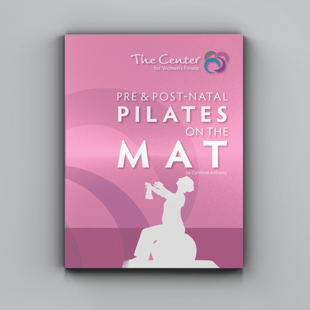 Pre and Post Natal Pilates on the Mat - The Center For Women's Fitness